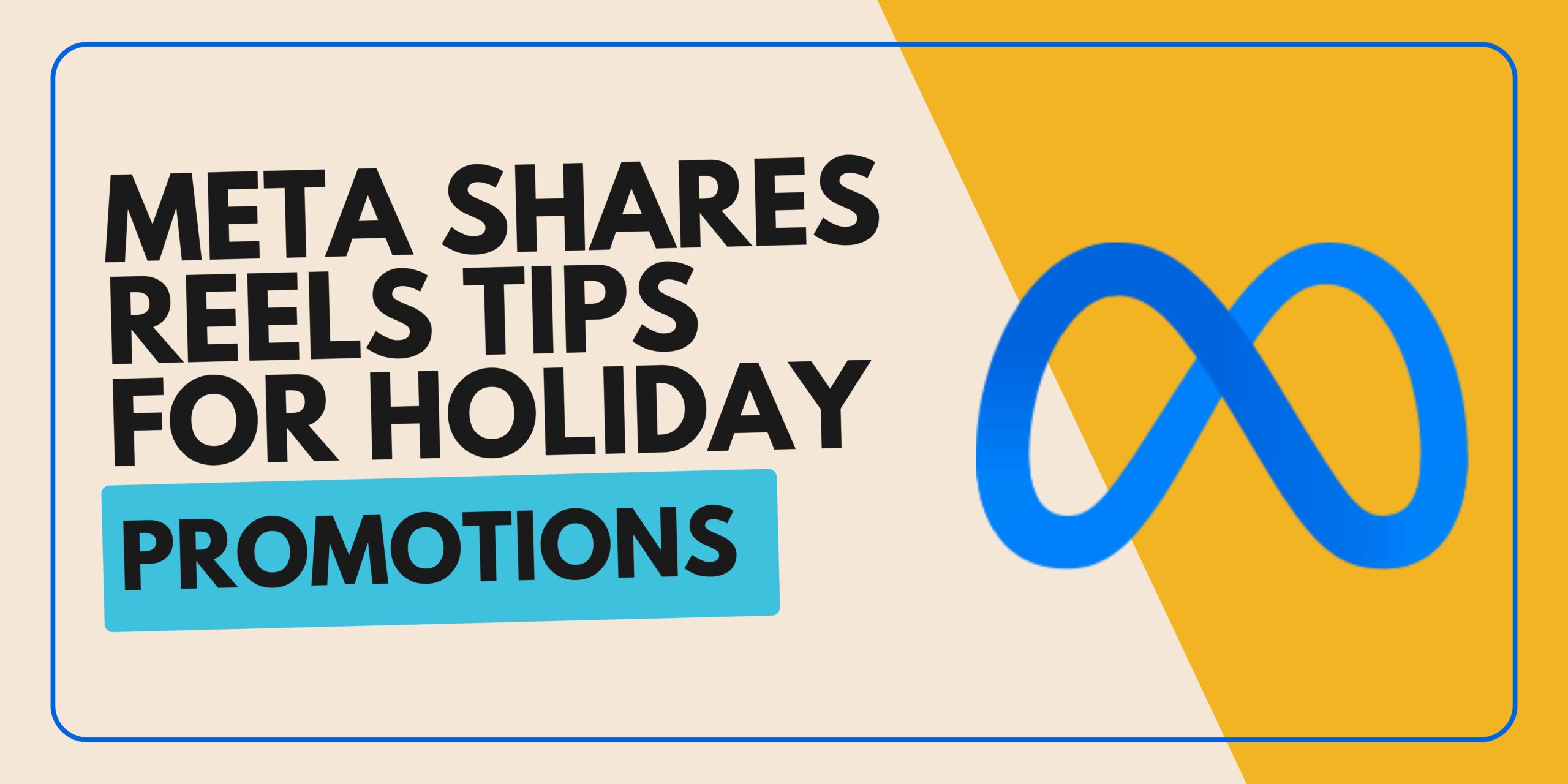 Meta Shares Reels Tips for Holiday Promotions - Outfy