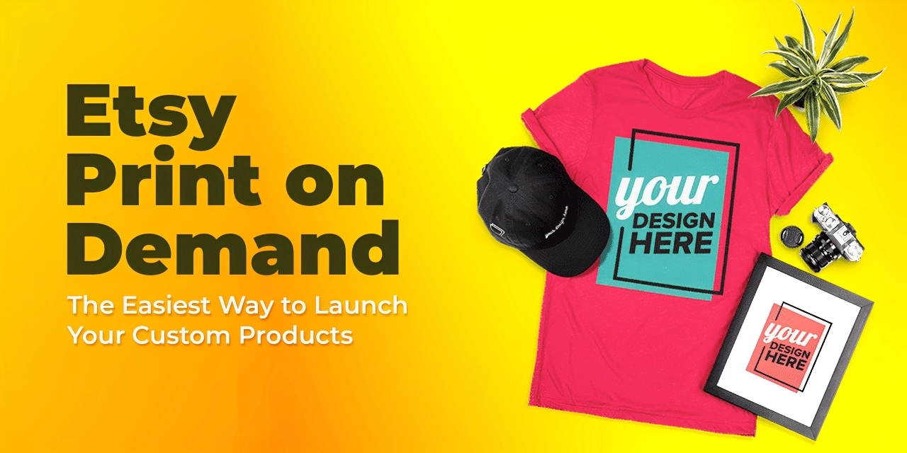Etsy Print on Demand: A Complete Guide (2025)