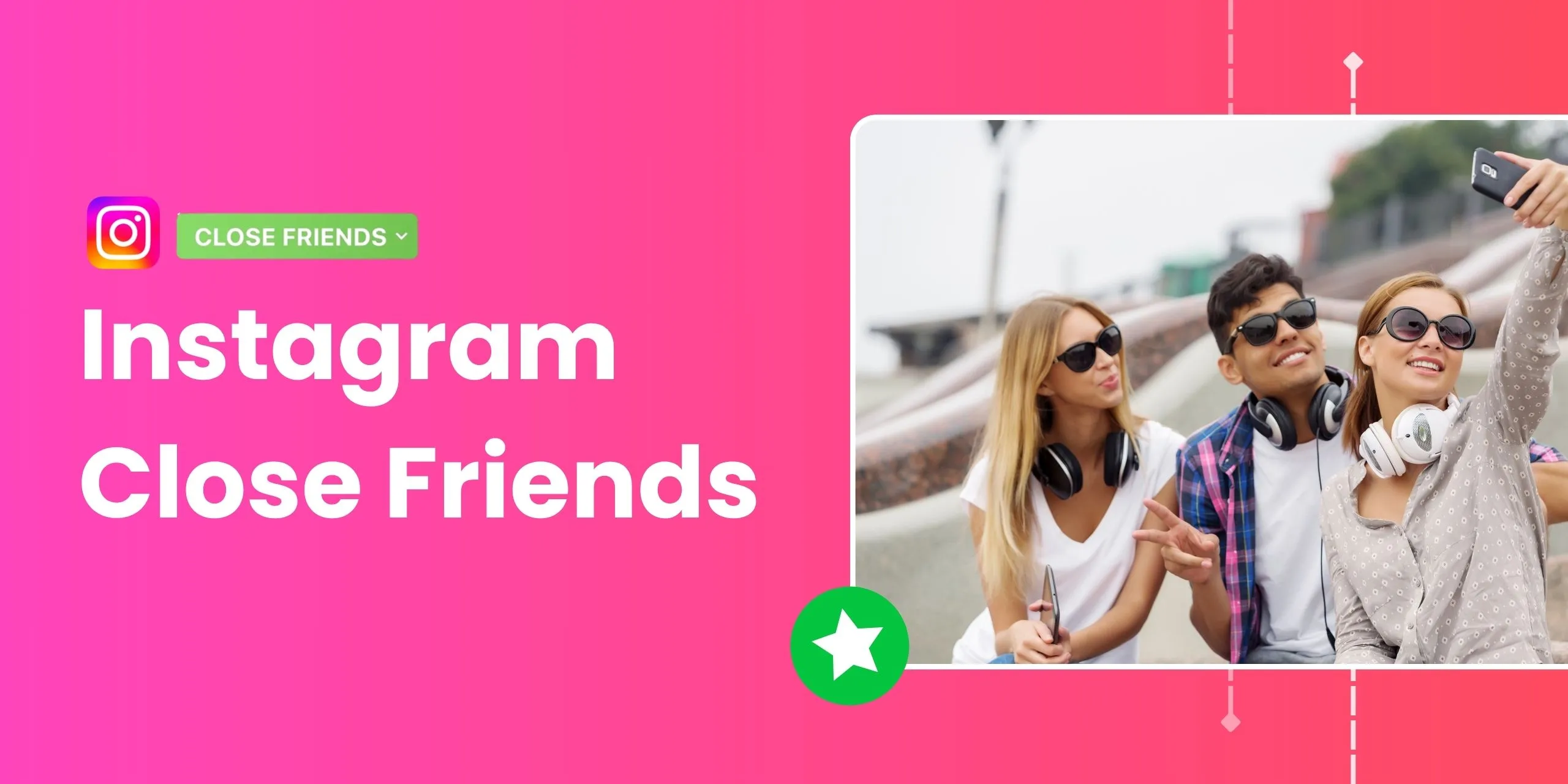 What Is Instagram Close Friends and How to Use It in 2026 - Outfy