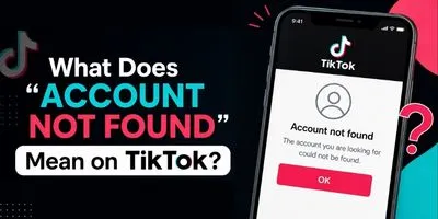 What Does "Account Not Found" Mean on TikTok and How to Fix It - Outfy